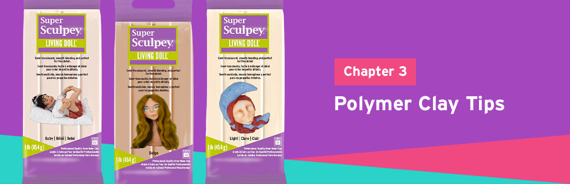 Polymer Clay Tips | Online Guide | Chapter 3 – Sculpey